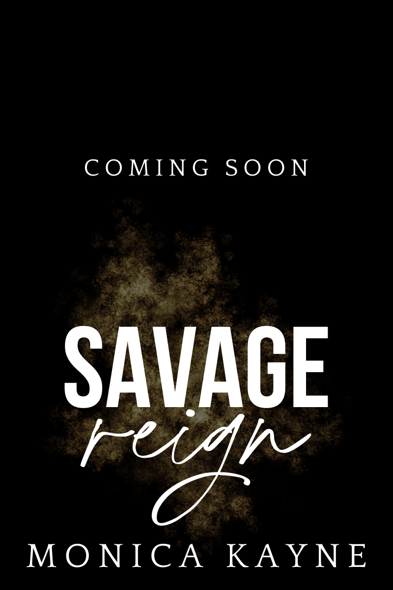 SAVAGE REIGN — Monica Kayne | Romance Author of Dark & Swoony Novels
