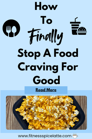 The # 1 Way To Stop A Food Craving For Good