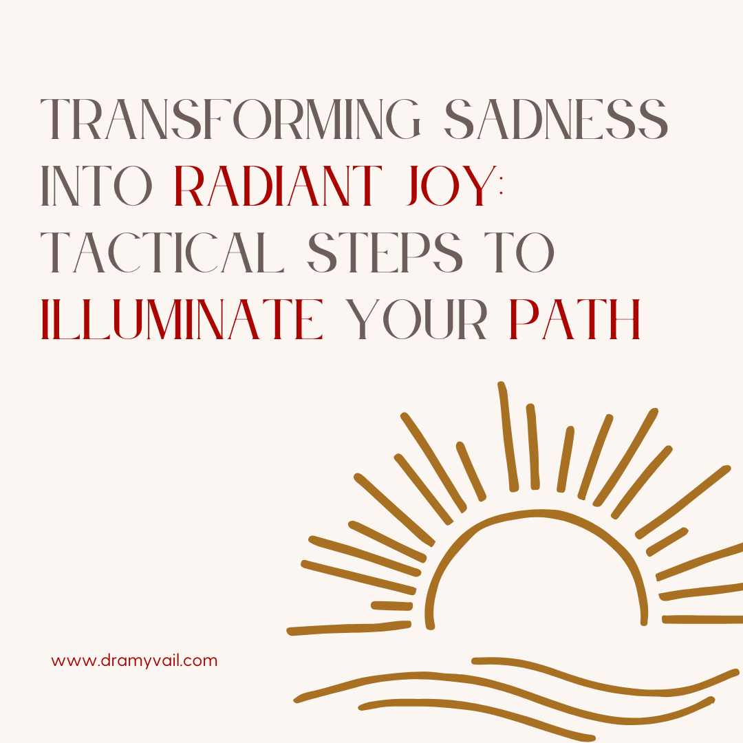 Transforming Sadness into Radian﻿t Joy: Tactical Steps to Illuminate ...