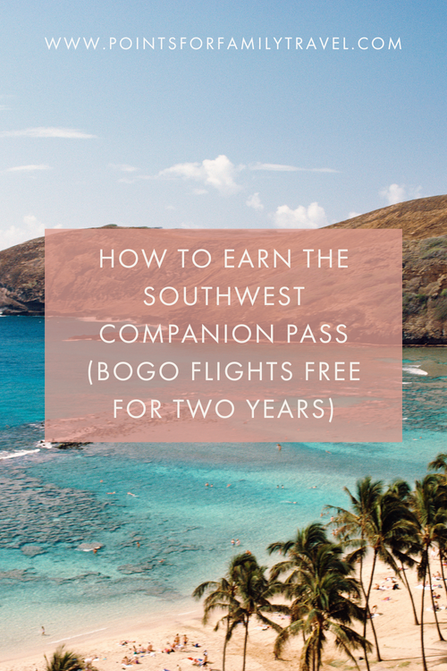 how to earn the SOUTHWEST COMPANION PASS in 2025(2 for 1 FLIGHTS FOR ...