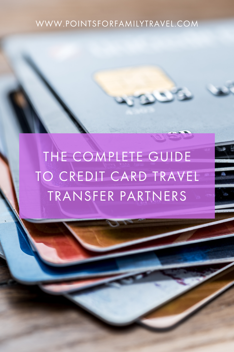 THE COMPLETE GUIDE TO CREDIT CARD TRAVEL TRANSFER PARTNERS — Points for ...