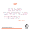 A Podcast Called Least Important Things — Least Important Things