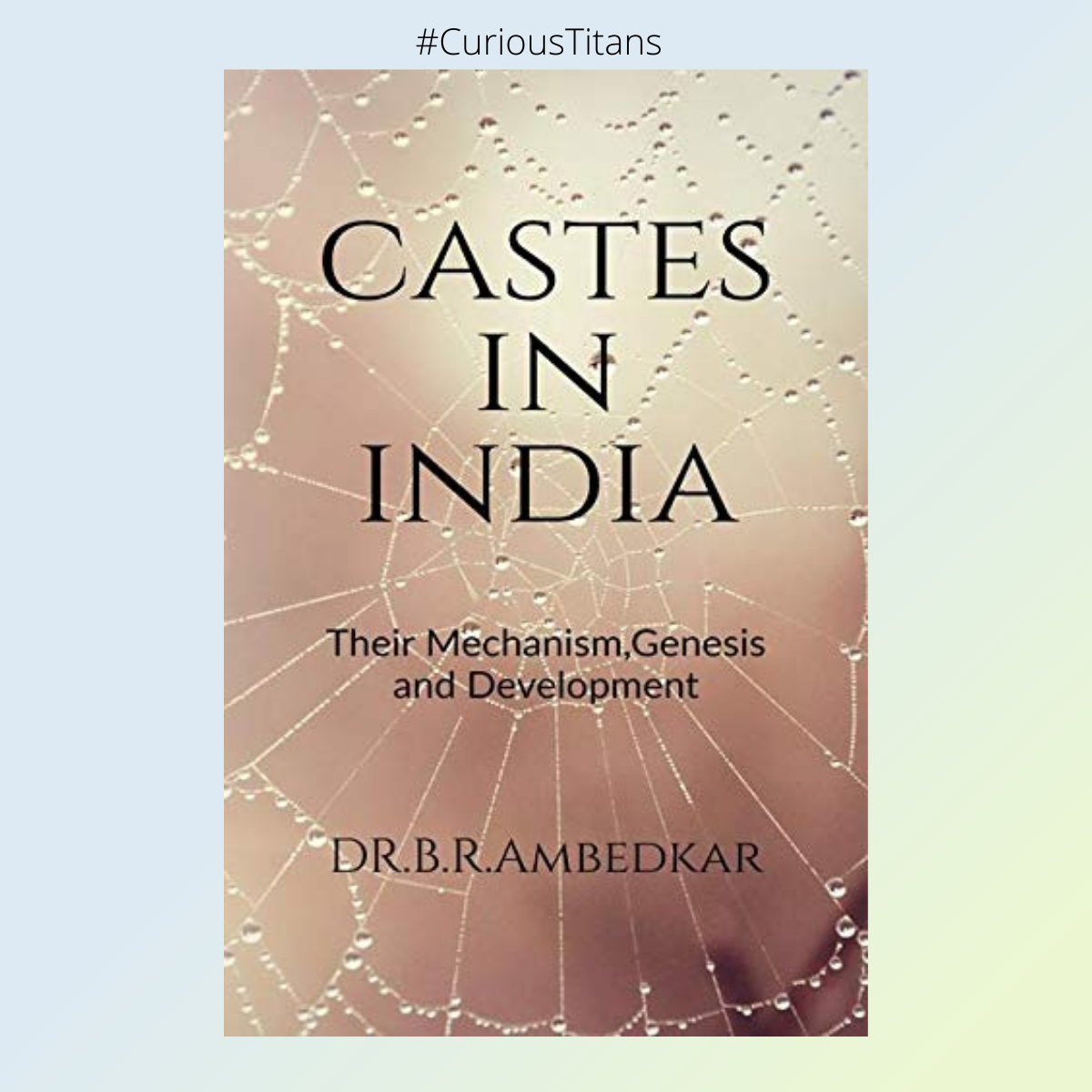 Dr. B R Ambedkar: 6 books to understand his approach - CuriousTitans
