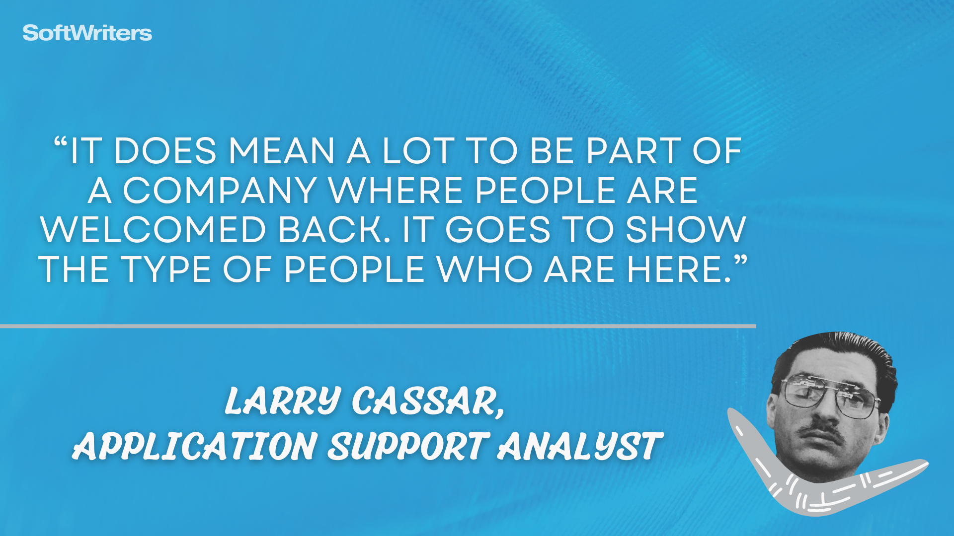 Boomerangs: Employees Who Came Back to SoftWriters — FrameworkLTC