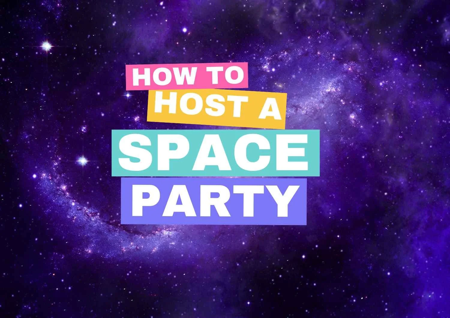 How to Host a Space Themed Party — Weeno Social | Party Planning Made Easy
