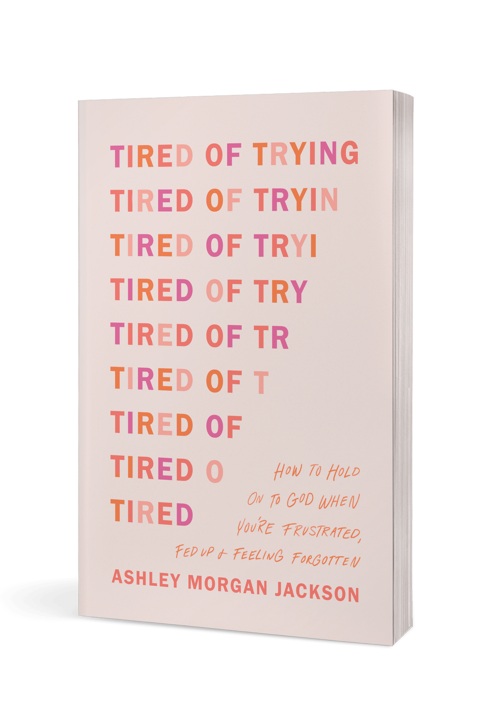 Tired of Trying Book | Find Hope & Renew Faith – Get Inspired — Ashley ...