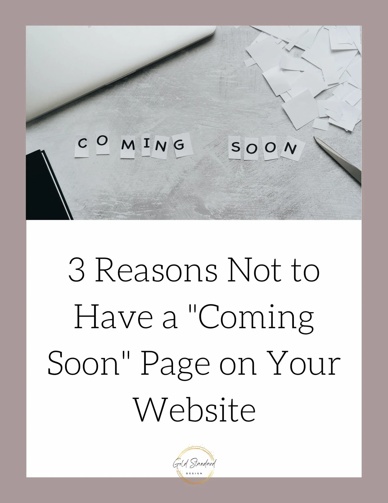 Ditch Your "Coming Soon" Page — Gold Standard Design