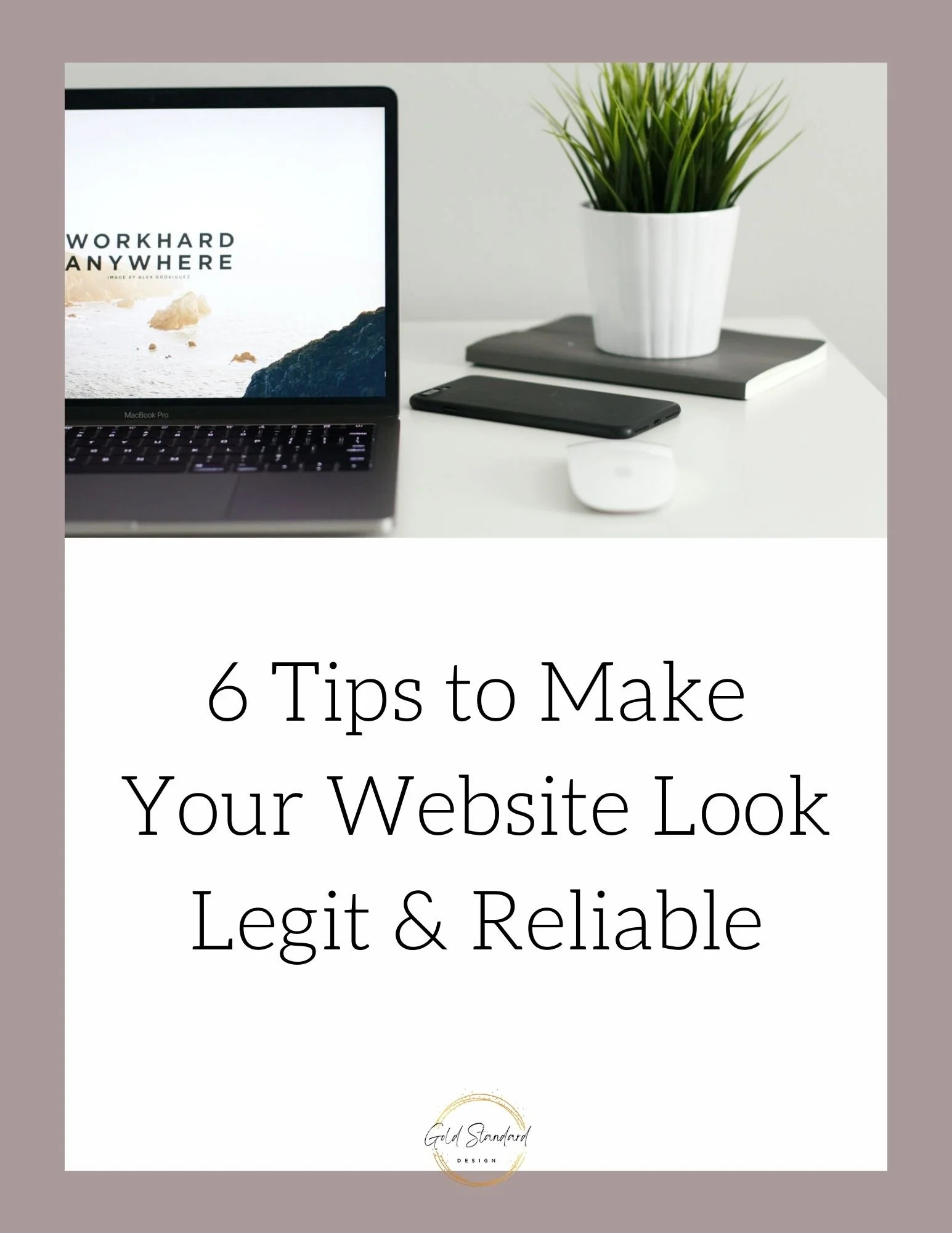 6 Tips to Make Your Website Look Legit & Reliable — Gold Standard Design