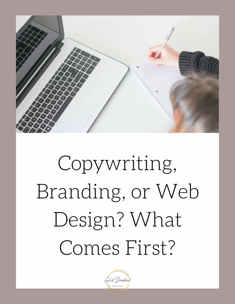 Copywriting, Branding, or Web Design? What Comes First? — Gold Standard ...