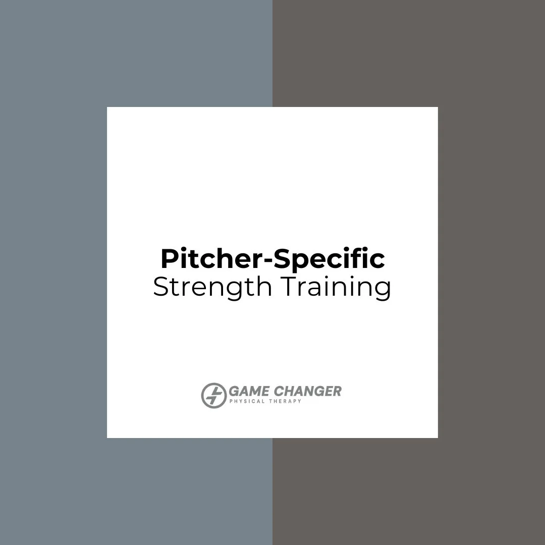 Pitcher Specific Strength Training — Game Changer Physical Therapy