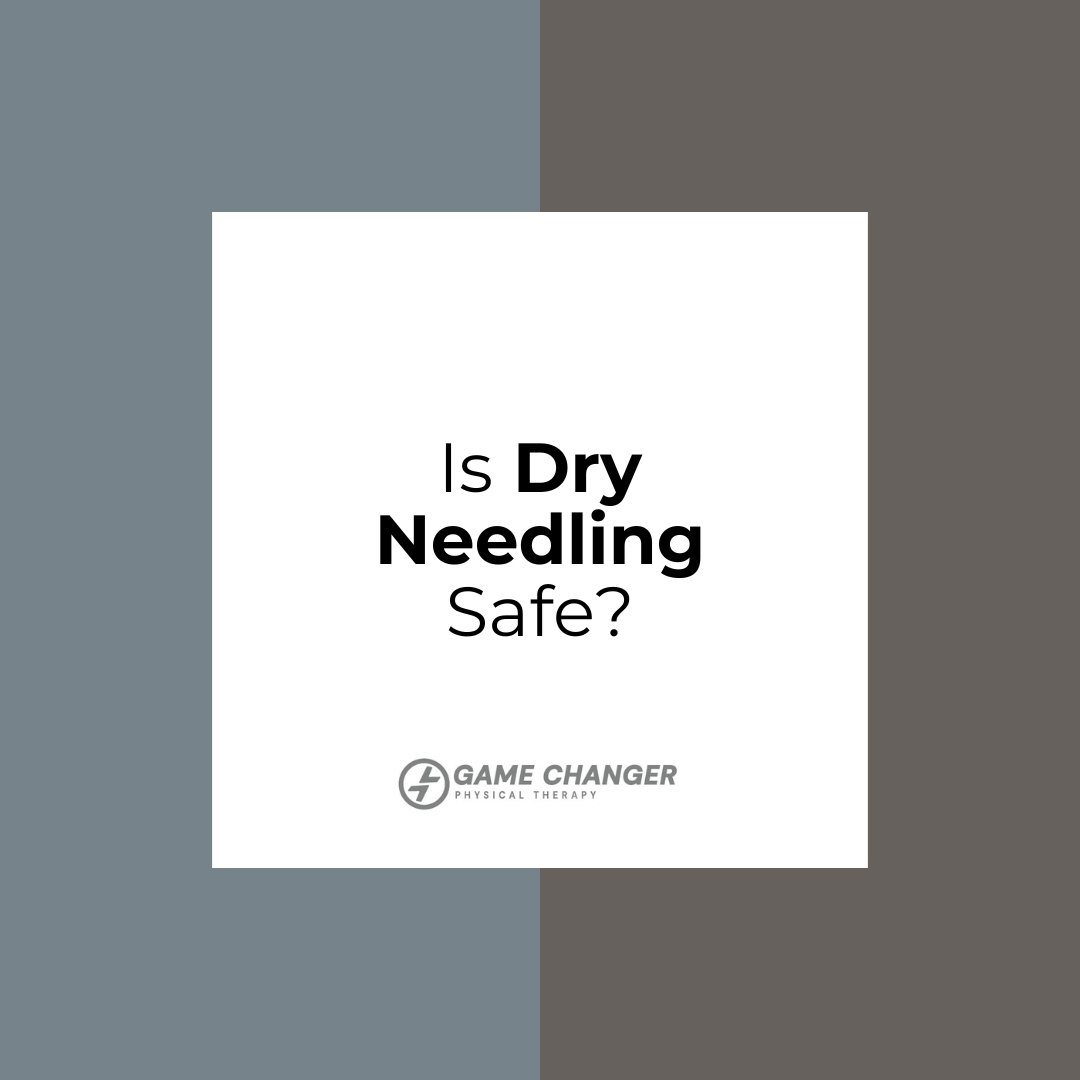 Is Dry Needling Safe? — Game Changer Physical Therapy
