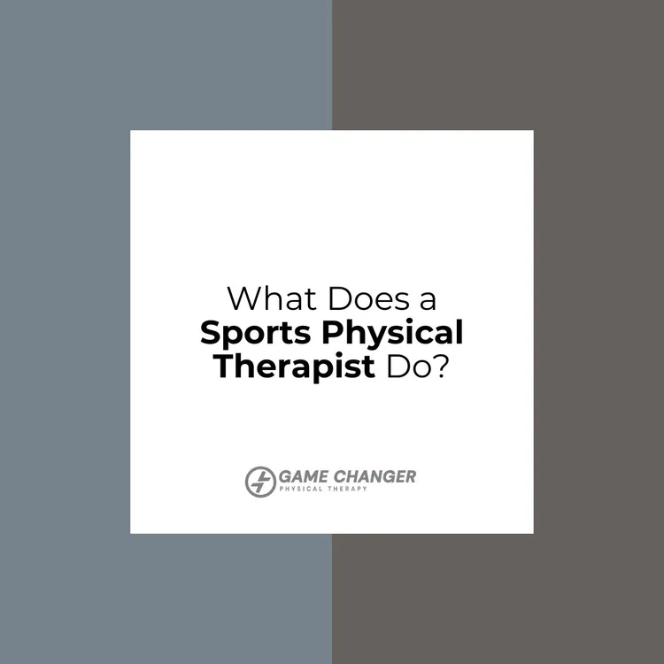 What Does a Sports Physical Therapist Do? — Game Changer Physical Therapy