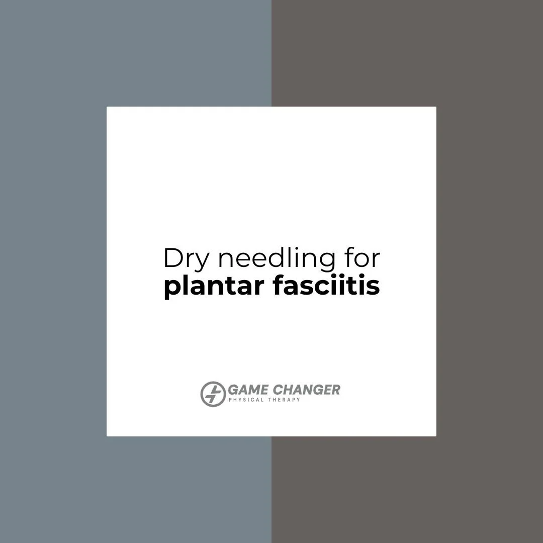 Dry needling for plantar fasciitis — Game Changer Physical Therapy