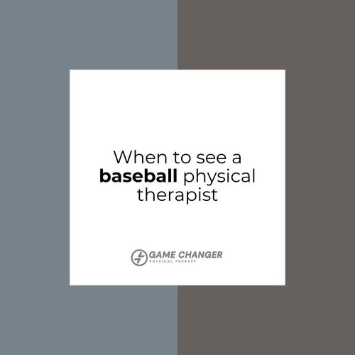 When to see a baseball physical therapist — Game Changer Physical Therapy