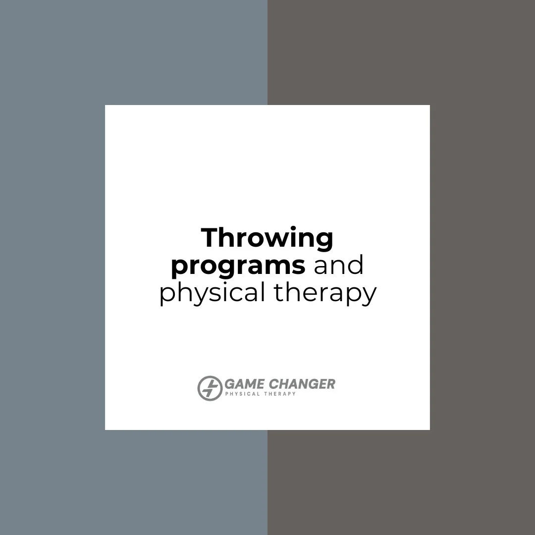 Throwing programs and physical therapy — Game Changer Physical Therapy