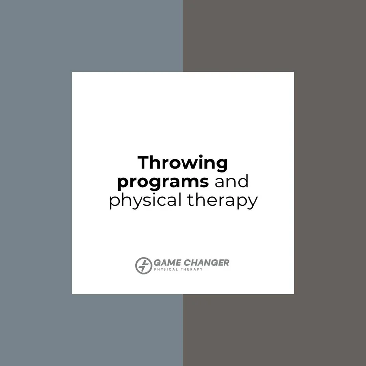 Throwing programs and physical therapy — Game Changer Physical Therapy