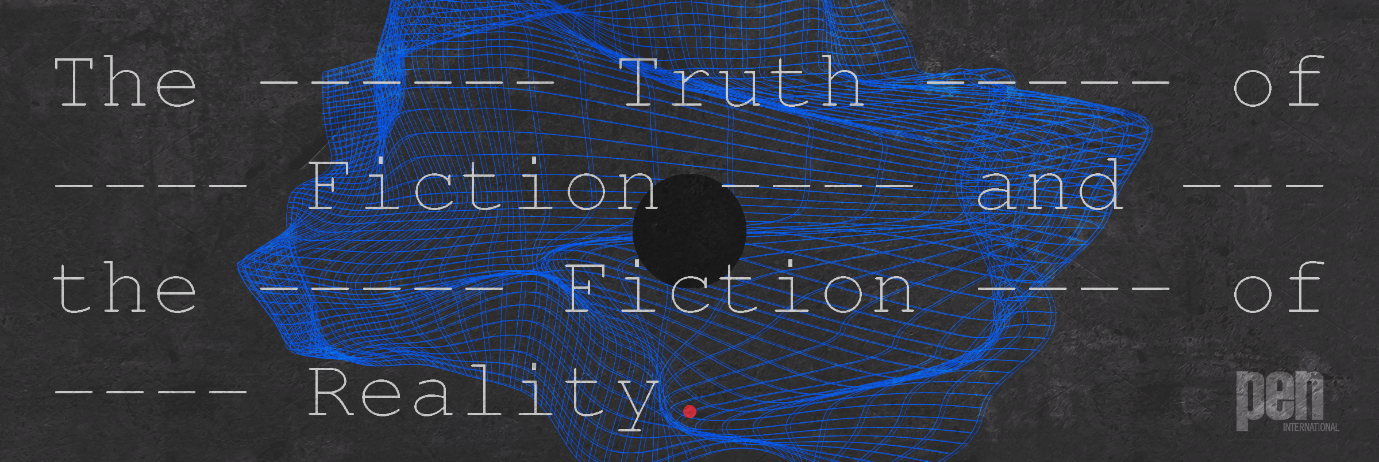 The Truth of Fiction and the Fiction of Reality: PEN International’s ...