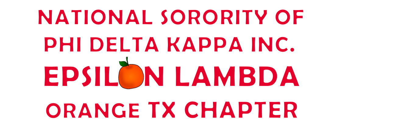 National History — National Sorority of Phi Delta Kappa, Inc. Epsilon Lambda Chapter * Orange, Texas