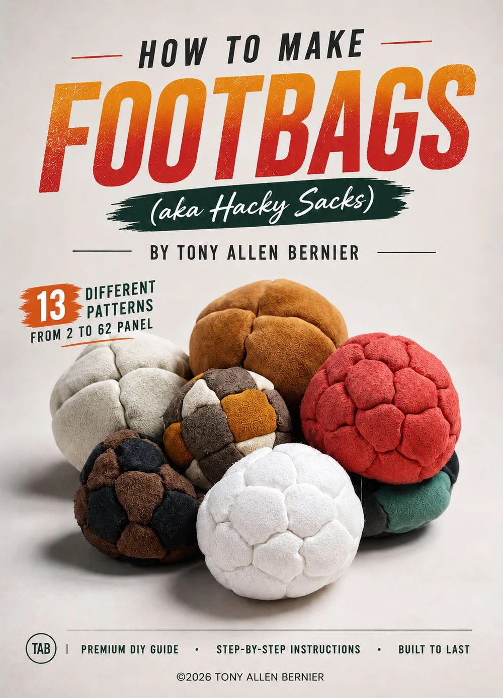 How to Make Footbags & Hacky Sacks. 13 Footbag Patterns from 2 to 62 ...