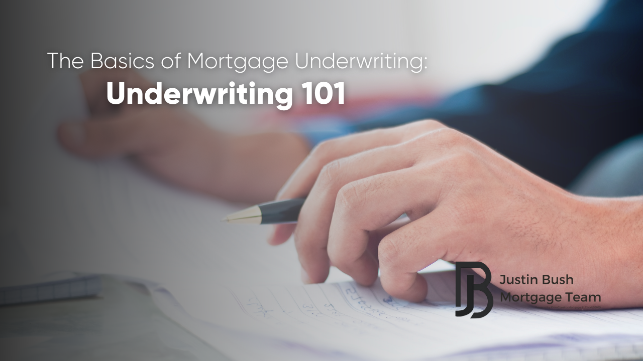 Underwriting 101: The Basics of Mortgage Underwriting — Justin Bush ...