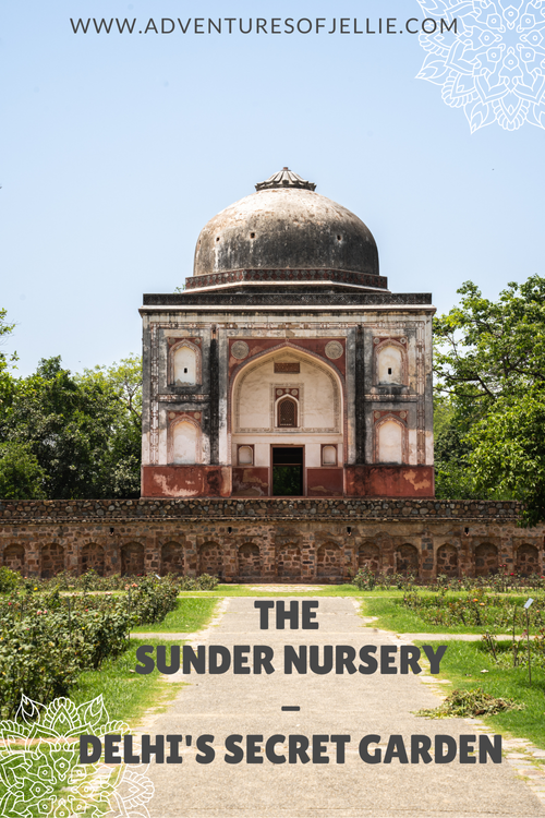The Sunder Nursery - Delhi’s Secret Garden — Adventures of Jellie