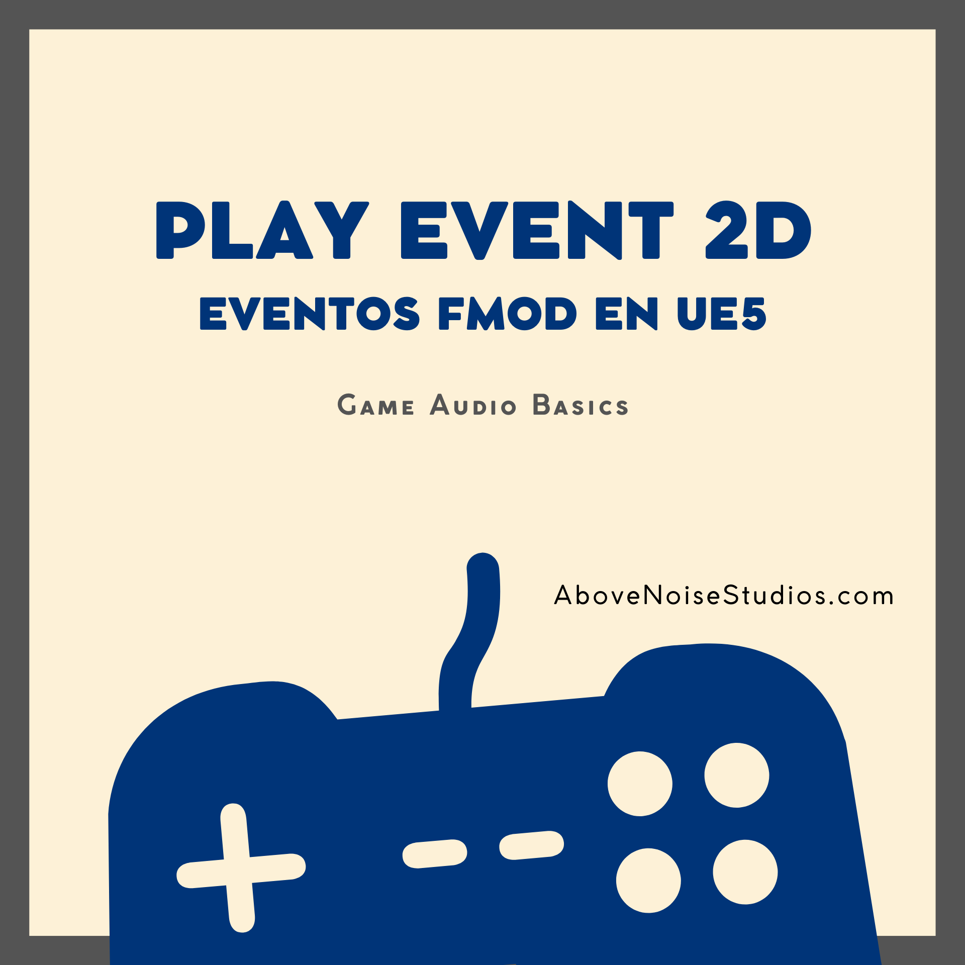 Game Audio Blog en Español — Above Noise Studios