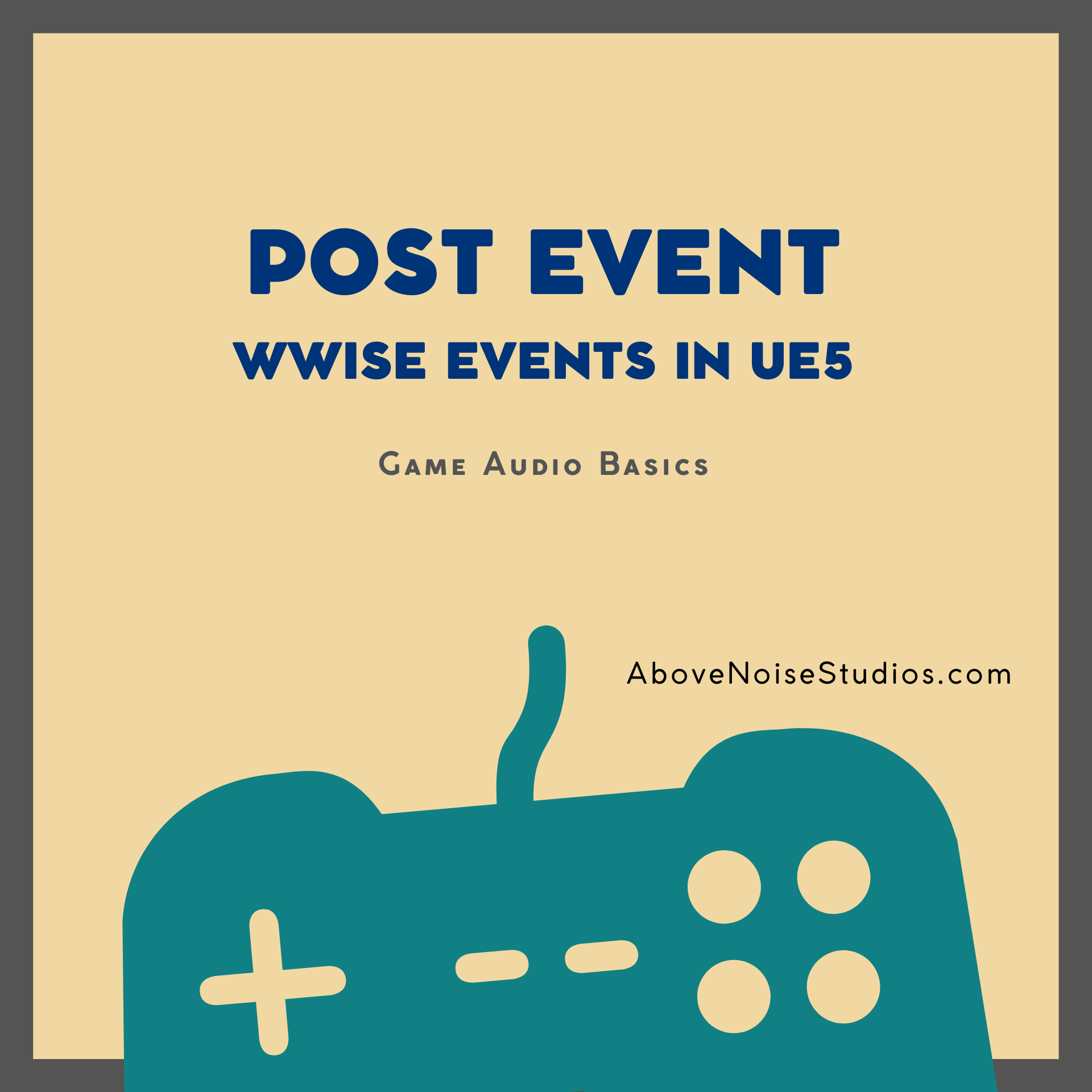 Wwise — Game Audio Blog — Above Noise Studios
