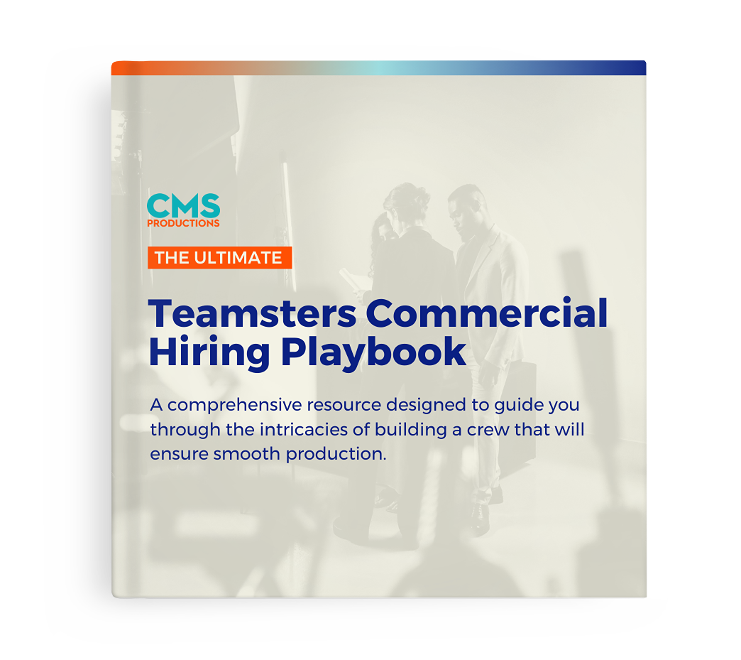 The Ultimate Teamsters Commercial Hiring Playbook — CMS Productions