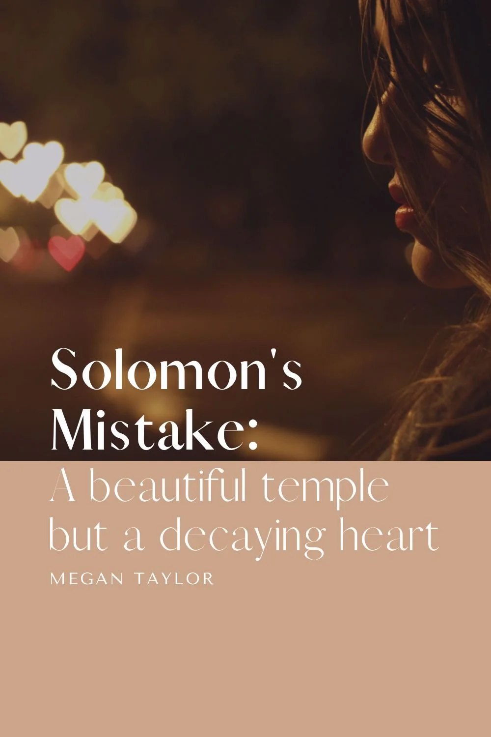 Solomon’s Mistake: A Beautiful Temple but a Decaying Heart — 2BeLikeChrist
