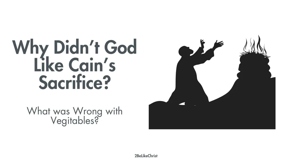 Why Didn’t God Accept Cain’s Offering in Genesis 4? — 2BeLikeChrist