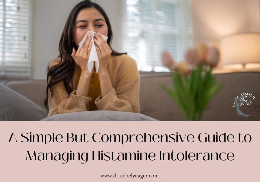 A Simple But Comprehensive Guide to Managing Histamine Intolerance — Dr ...