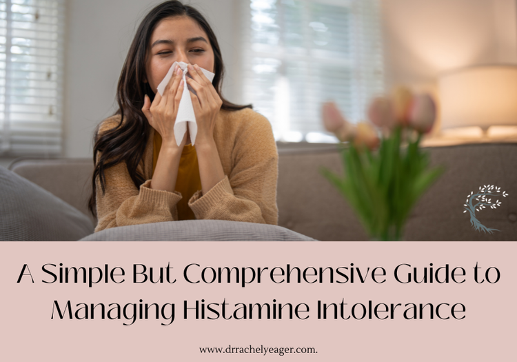 A Simple But Comprehensive Guide to Managing Histamine Intolerance — Dr ...