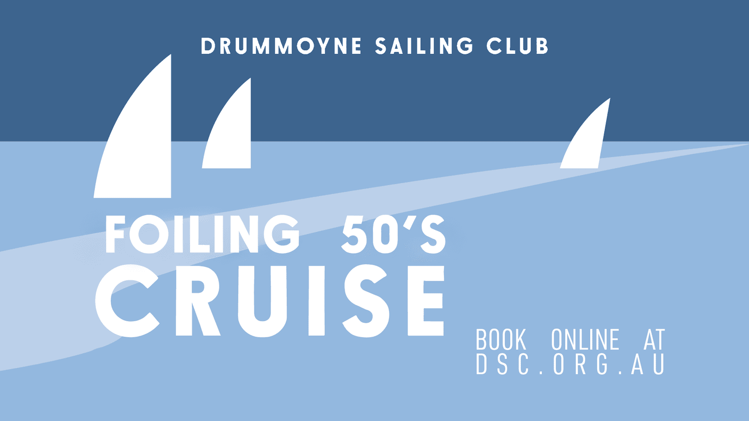 2026 FOILING 50’S Cruise — Drummoyne Sailing Club
