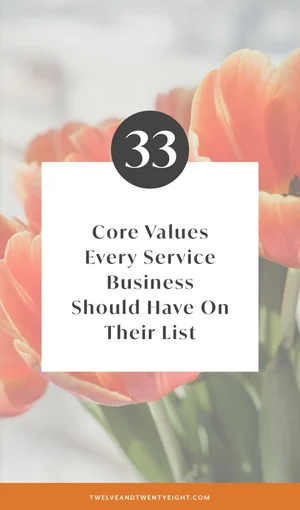 33 Core Values Service Businesses Should Have On Their List!
