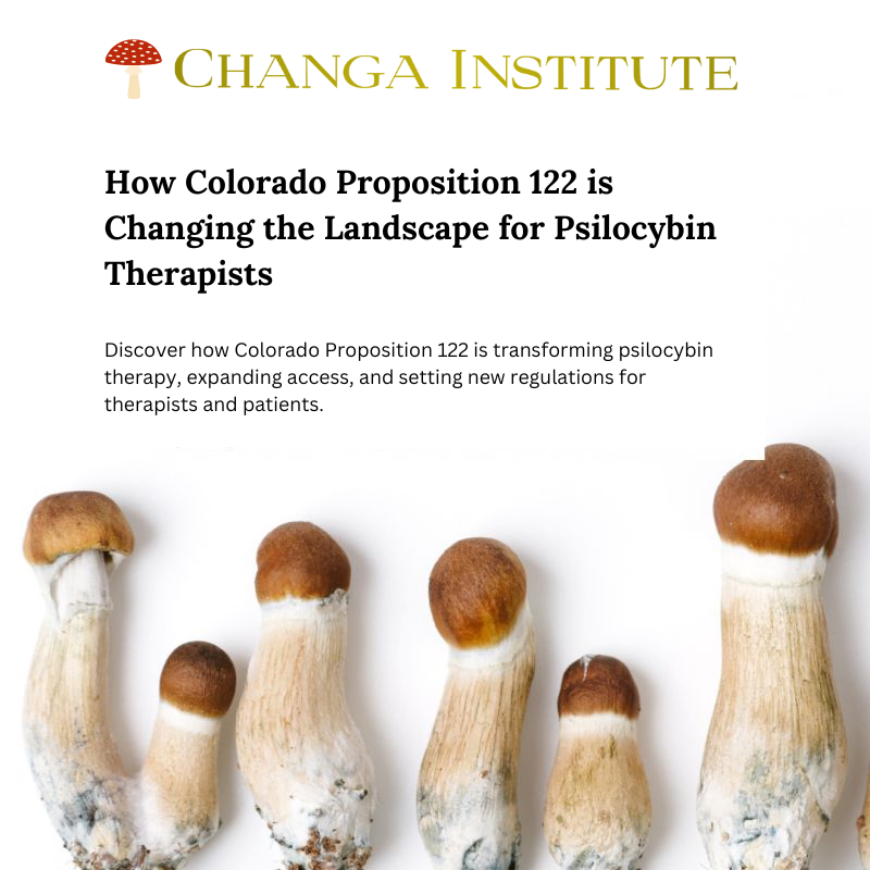 Colorado Proposition 122: The Future of Psilocybin Therapy — CHANGA ...