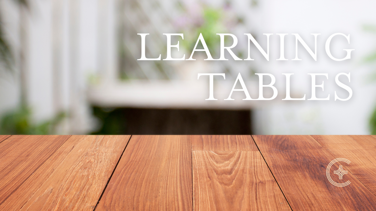 Learning Tables — Church of the Cross