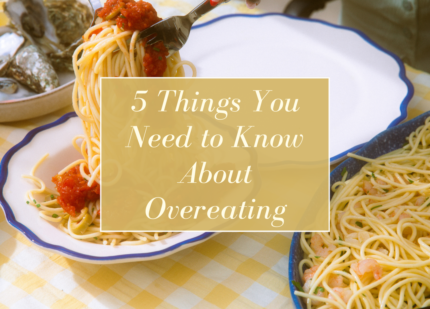 5 Things You Need to Know About Overeating — Collaborative Counseling ...