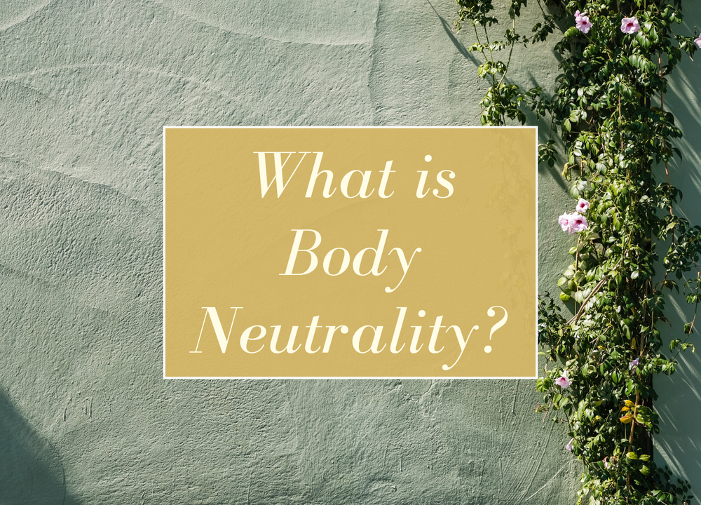What is Body Neutrality? — Collaborative Counseling & Nutrition