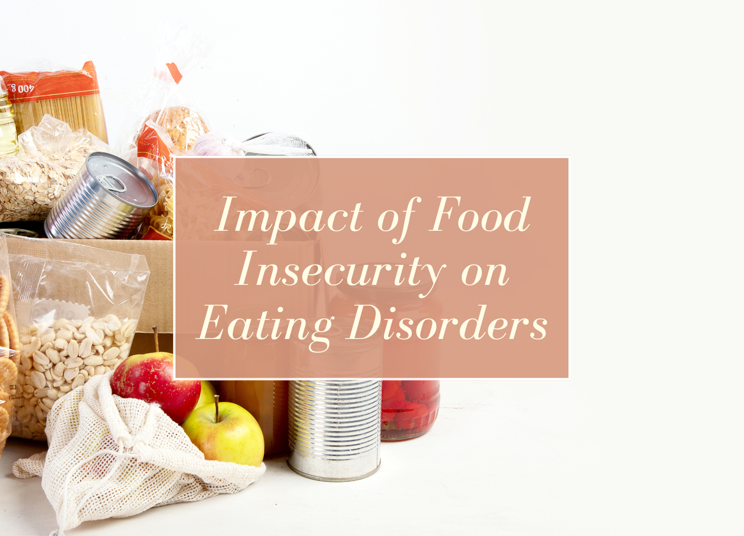 The Impact of Food Insecurity on Disordered Eating — Collaborative ...