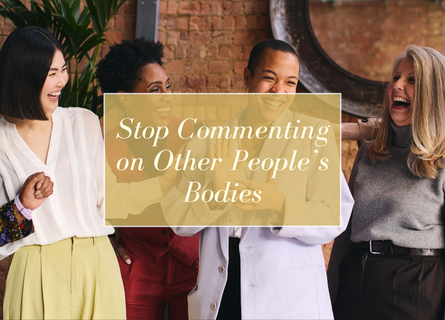 Stop Commenting on Other People’s Bodies: Try This Instead ...
