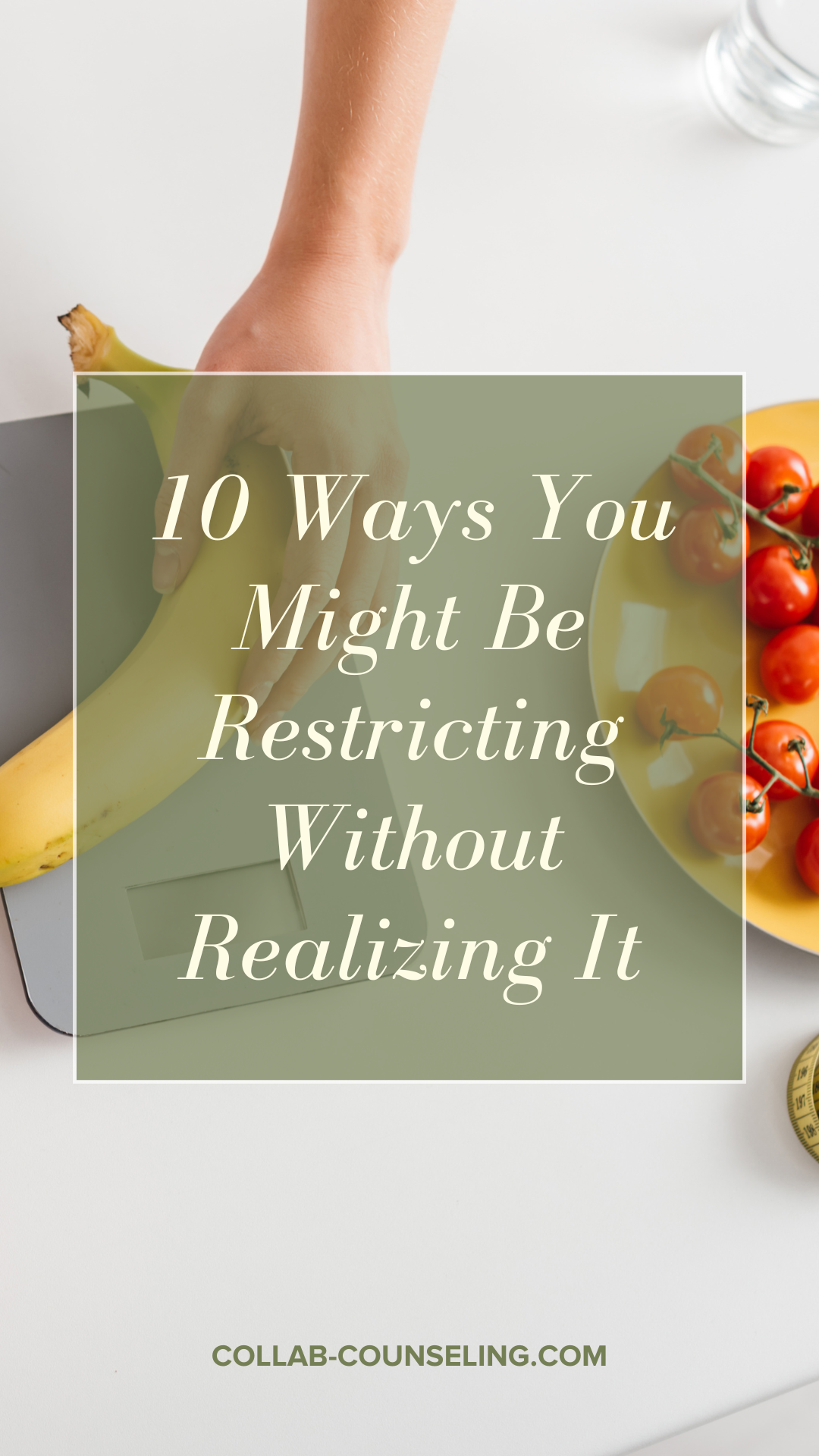 10 Ways You Might Be Restricting Without Realizing It — Collaborative ...