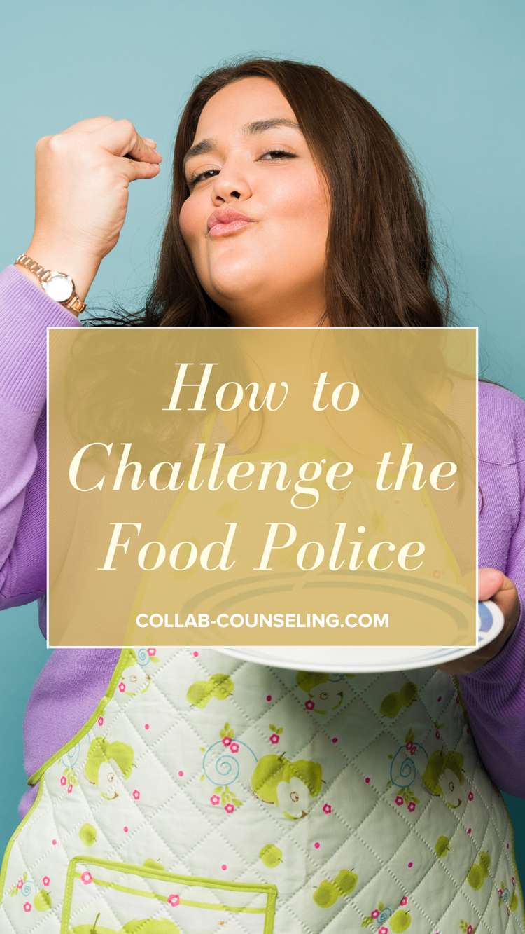8 Ways to Challenge the Food Police — Collaborative Counseling & Nutrition