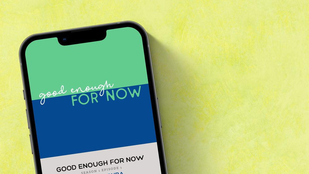 Listen — Good Enough For Now Podcast