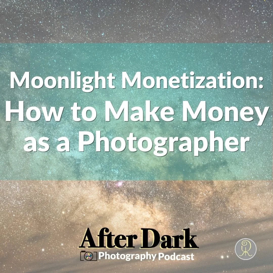 Episode 26: Moonlight Monetization: How to Make Money as a Photographer ...