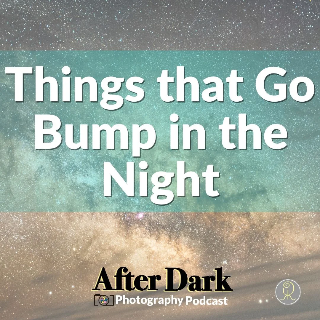 Episode 14: Things that go bump in the night — After Dark Photography ...