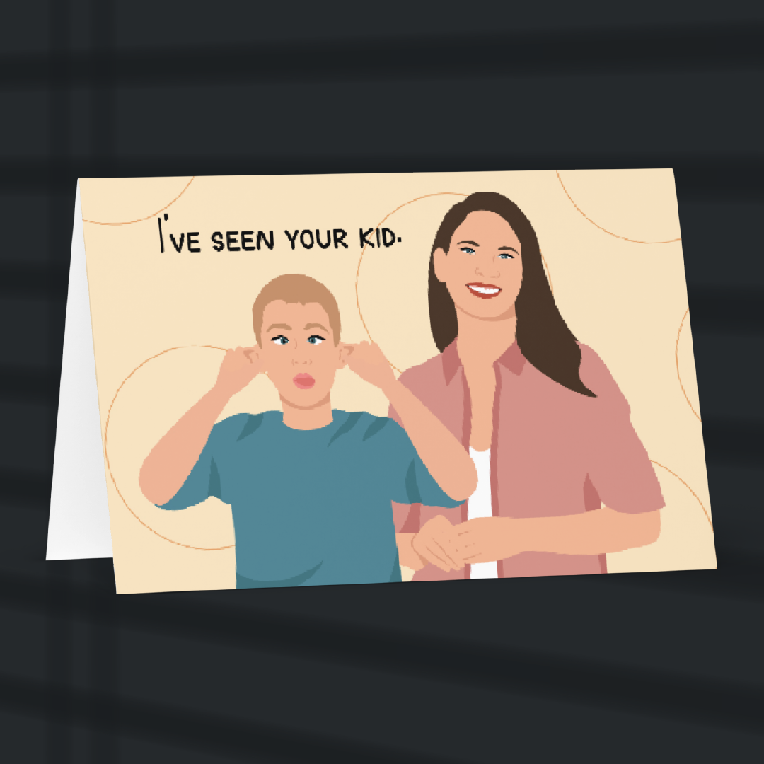 I've seen your kid Greeting Card — I Have No Filter