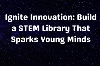 Build a STEM Library That Sparks Young Minds — Lerner Knows Literacy