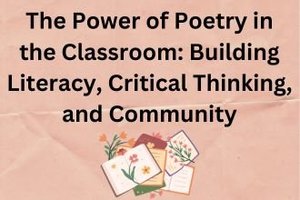 The Power of Poetry in the Classroom: Building Literacy, Critical ...