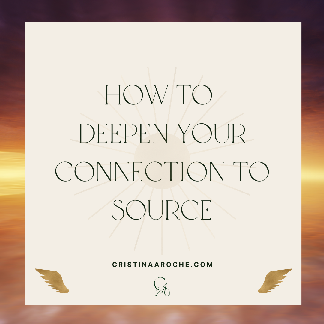 How to deepen your connection to Source — Cristina Aroche
