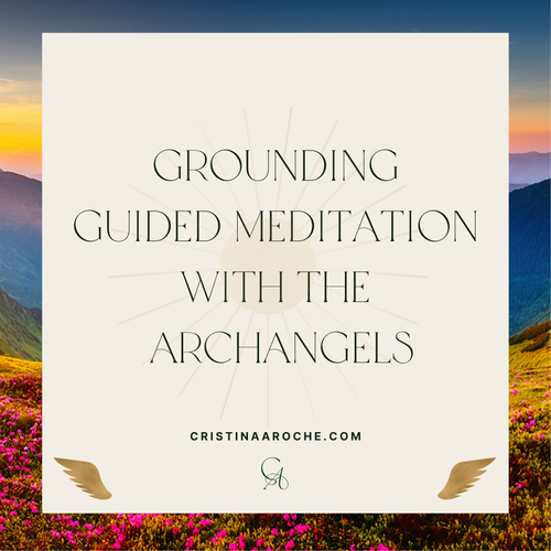 Grounding Guided Meditation with the Archangels — Cristina Aroche